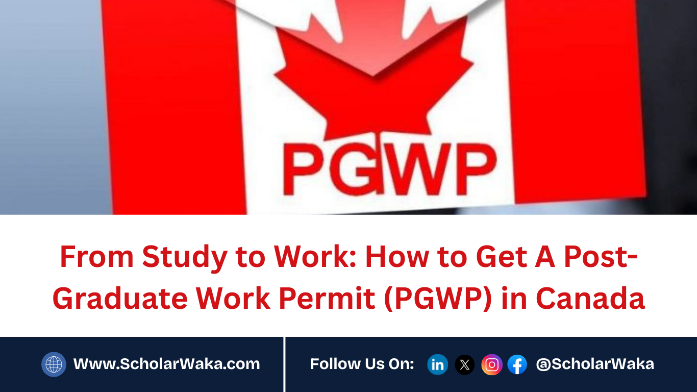 How to Get A Post-Graduate Work Permit (PGWP) in Canada | ScholarWaka