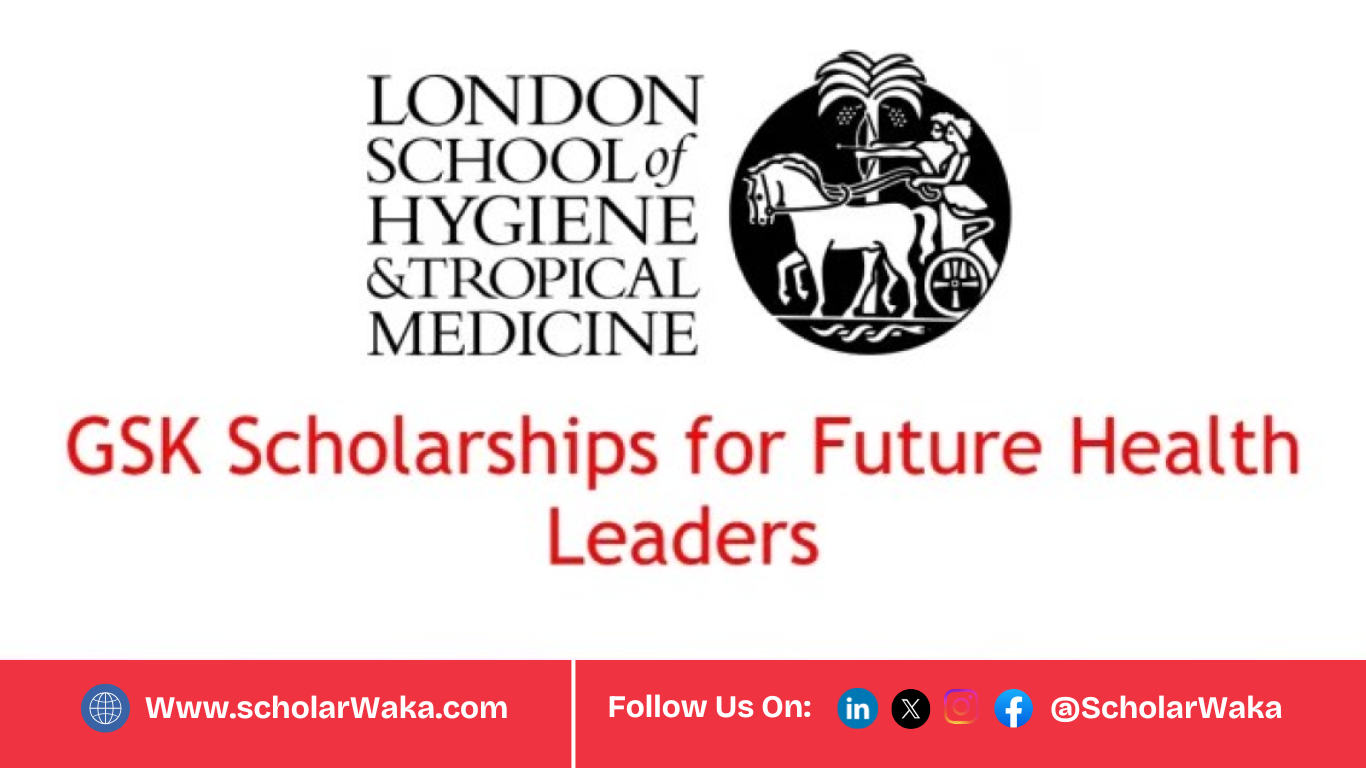 LSHTM 2026-2027 GSK Scholarships for Future Health Leaders | ScholarWaka